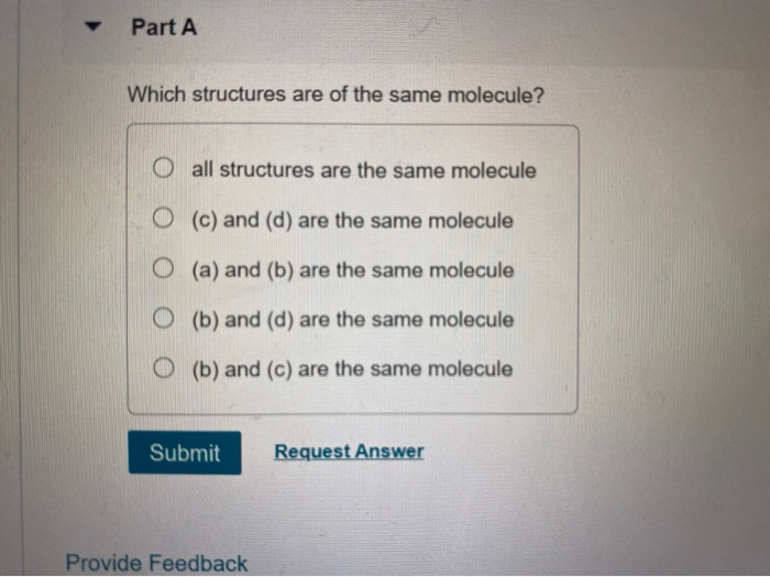 Solved Part A Which structures are of the same molecule? O | Chegg.com