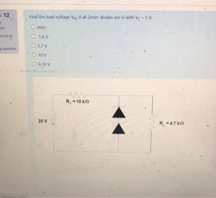Solved 12 Find the load voltage VR if all Zener diodes are | Chegg.com