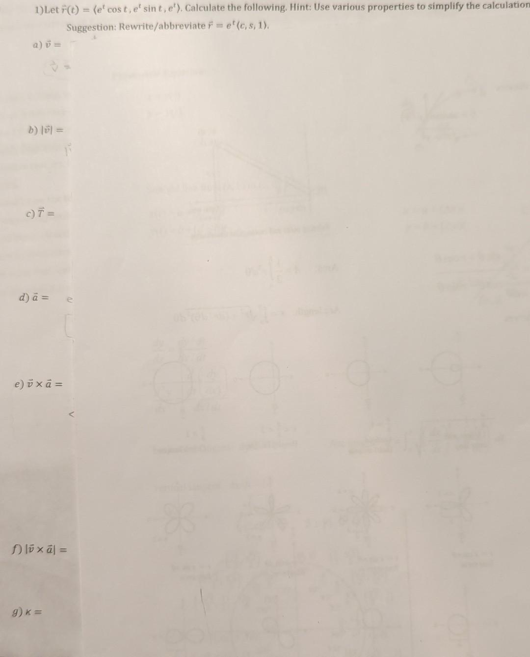 Solved 1) Let r(t)= etcost,etsint,et . Calculate the | Chegg.com