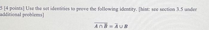 Solved 5 [ 4 points] Use the set identities to prove the | Chegg.com