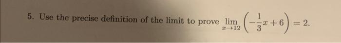 Solved 5. Use the precise definition of the limit to prove | Chegg.com