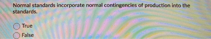 Solved Normal standards incorporate normal contingencies of | Chegg.com