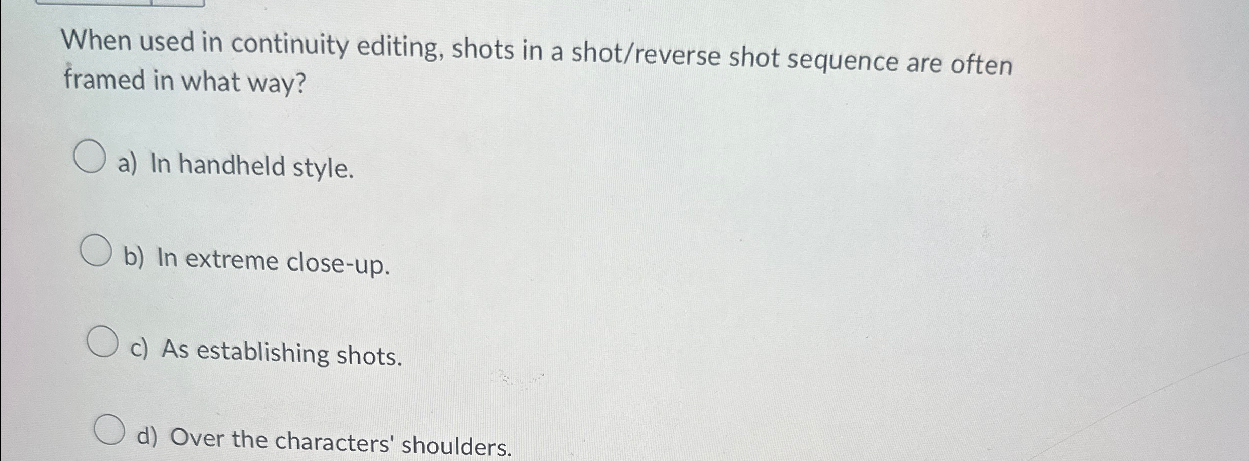 Solved When used in continuity editing, shots in a | Chegg.com