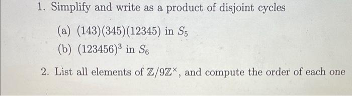 Solved 1. Simplify and write as a product of disjoint cycles | Chegg.com