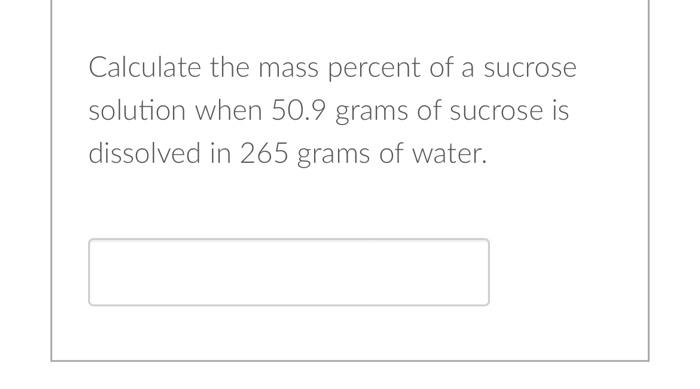 Solved Calculate the mass percent of a sucrose solution when | Chegg.com