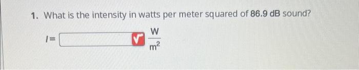 Solved 1. What is the intensity in watts per meter squared | Chegg.com