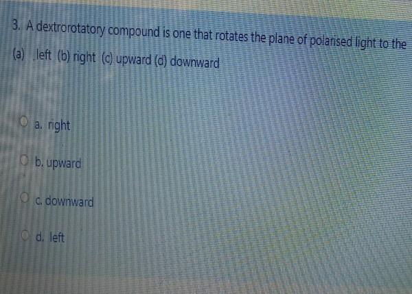 Solved 3. A dextrorotatory compound is one that rotates the | Chegg.com