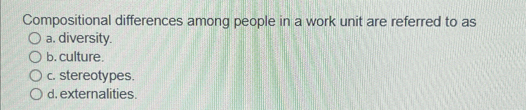 Solved Compositional differences among people in a work unit | Chegg.com