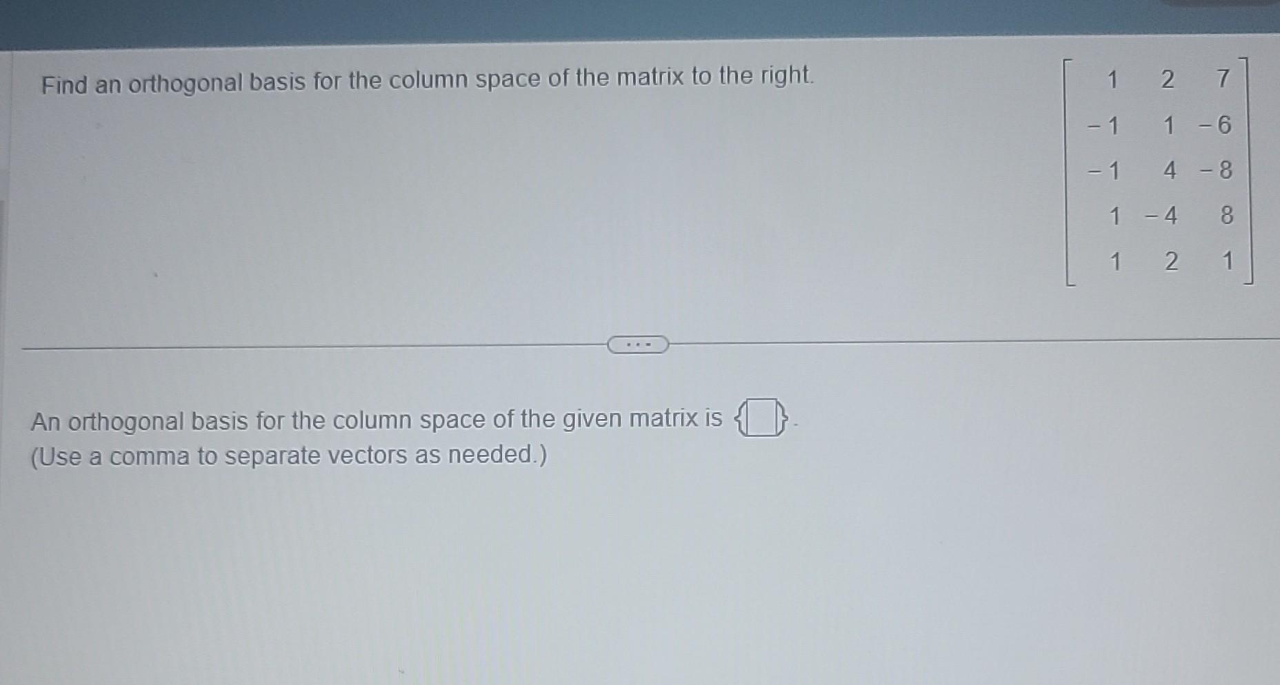 Solved Find an orthogonal basis for the column space of the | Chegg.com