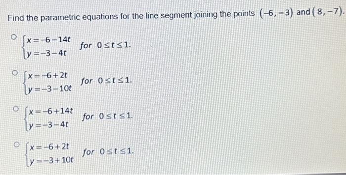 Solved Find the parametric equations for the line segment | Chegg.com