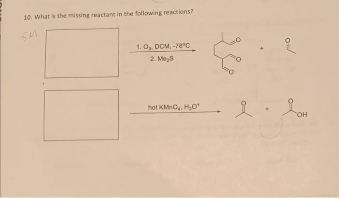 Solved 10. What is the missing reactant in the following | Chegg.com