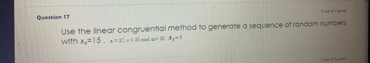 Solved Question 17 Use the linear congruential method to | Chegg.com