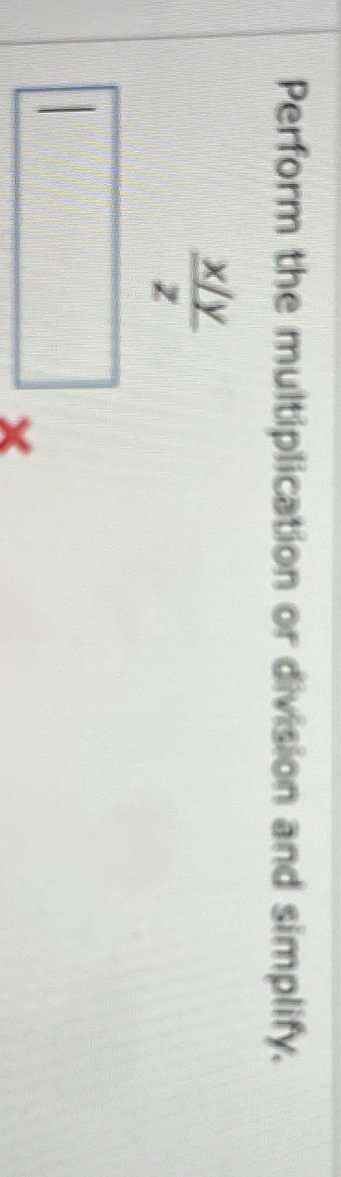 Solved Perform the multiplication or division and | Chegg.com