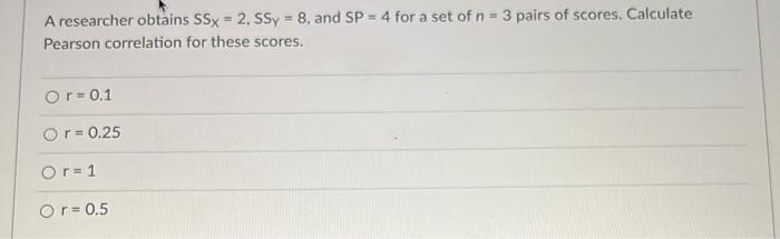 Solved A researcher obtains SSX=2,SSY=8, and SP=4 for a set | Chegg.com