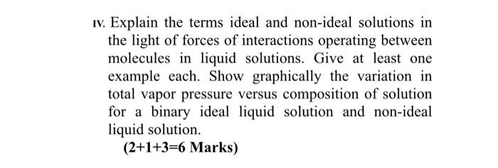 Solved iv. Explain the terms ideal and non-ideal solutions | Chegg.com