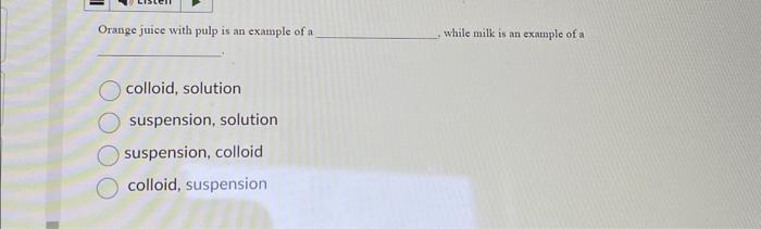 Solved Orange juice with pulp is an example of a , while | Chegg.com