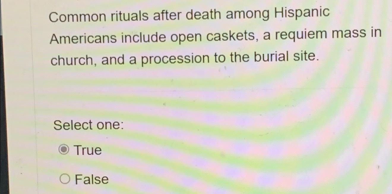 Solved Common rituals after death among Hispanic Americans | Chegg.com