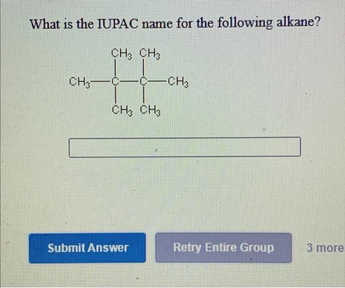 Solved What is the IUPAC name for the following alkane? CH3 | Chegg.com