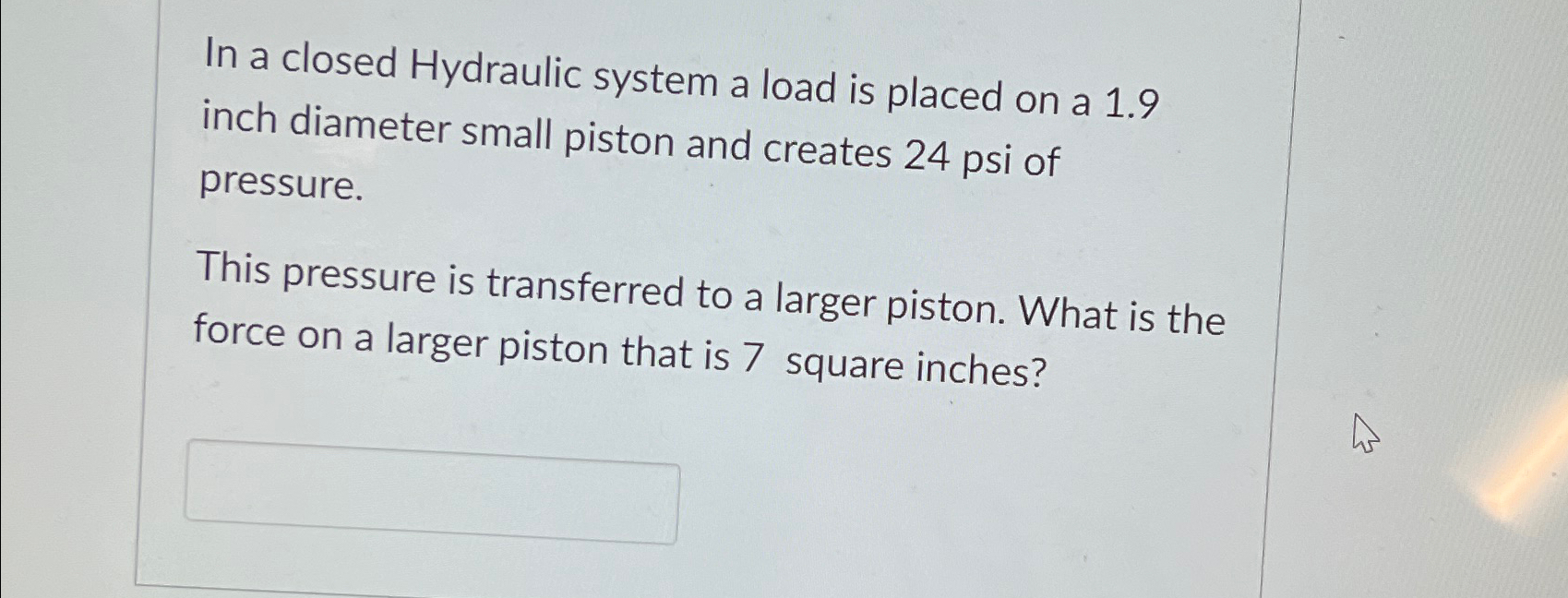 Solved In a closed Hydraulic system a load is placed on a | Chegg.com