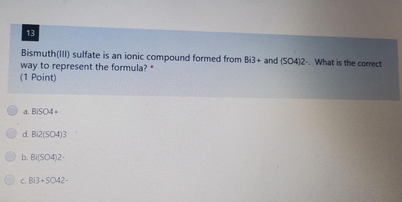 Solved 13 Bismuth(III) sulfate is an ionic compound formed | Chegg.com