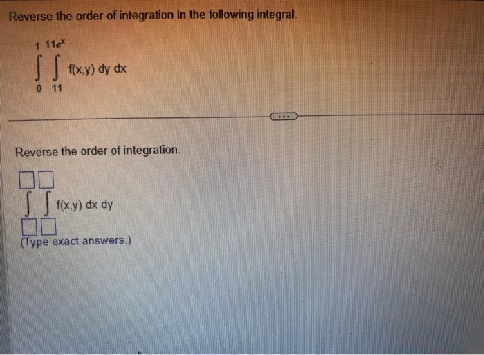 Solved Reverse the order of integration in the following | Chegg.com