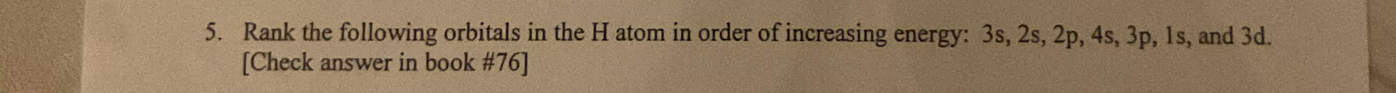 Solved Rank the following orbitals in the H atom in order of | Chegg.com