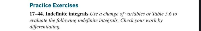 Solved Practice Exercises 17-44. Indefinite integrals Use a | Chegg.com