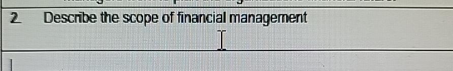 Solved 2 ﻿Describe the scope of financial management | Chegg.com