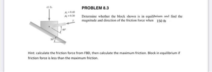 Solved PROBLEM 8.3 Determine whether the block shown is in | Chegg.com
