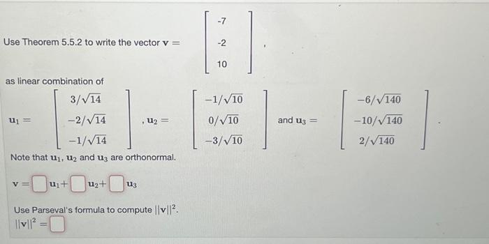 Solved Use Theorem 5.5.2 to write the vector v= ⎣⎡−7−210⎦⎤ | Chegg.com