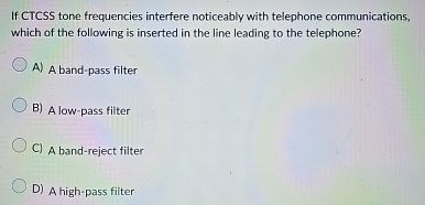 Solved If CTCSS tone frequencies interfere noticeably with | Chegg.com