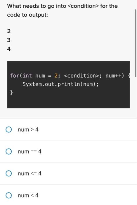 Solved What needs to go into > for the code to output: 2 3 4 | Chegg.com
