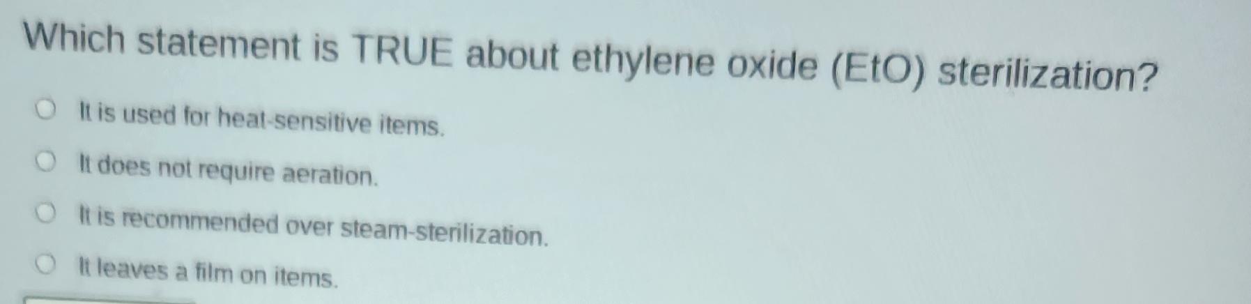 Solved Which statement is TRUE about ethylene oxide (EtO) | Chegg.com