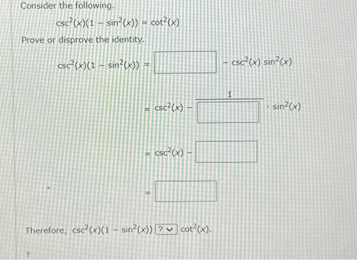 Solved Consider the following. csc²(x)(1-sin²(x)) = cot²(x) | Chegg.com