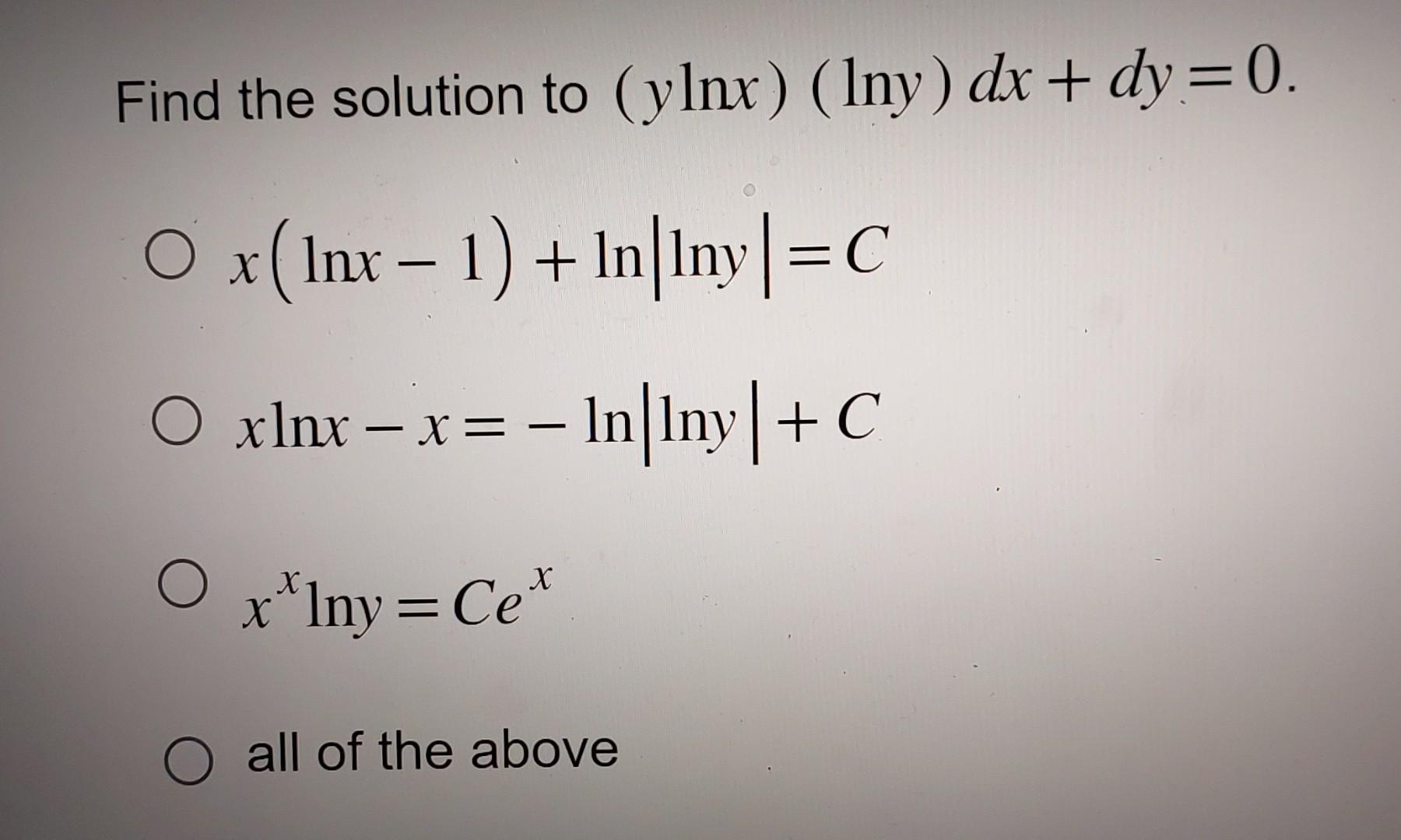 Solved Find the solution to (ylnx)(lny)dx+dy=0. | Chegg.com