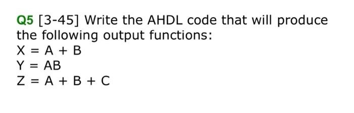 Solved Q5 [3-45] Write the AHDL code that will produce the | Chegg.com