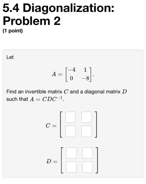 Solved 5.4 Diagonalization: Problem 2 (1 point) Let | Chegg.com