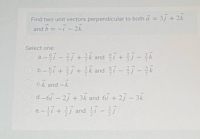 Solved fastFind two unit vectors perpendicular to both a = | Chegg.com