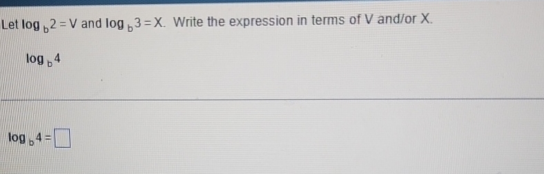 Solved Let logb2=V ﻿and logb3=x. ﻿Write the expression in | Chegg.com