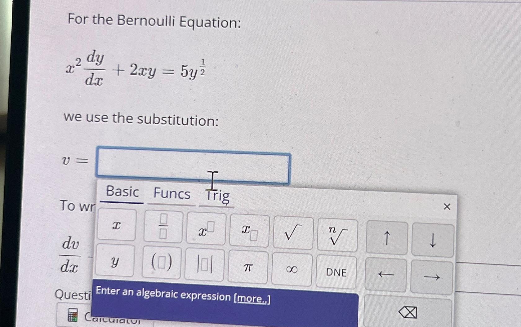 Solved For the Bernoulli Equation:x2dydx+2xy=5y12we use the | Chegg.com