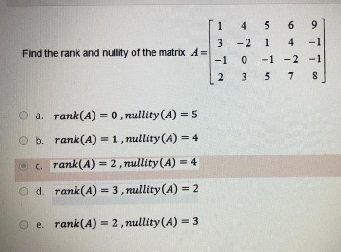 Solved 1 3 Find the rank and nullity of the matrix A= -1 2 O | Chegg.com