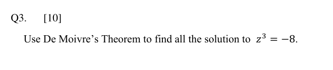 Solved Q3.[10]Use De Moivre's Theorem to find all the | Chegg.com
