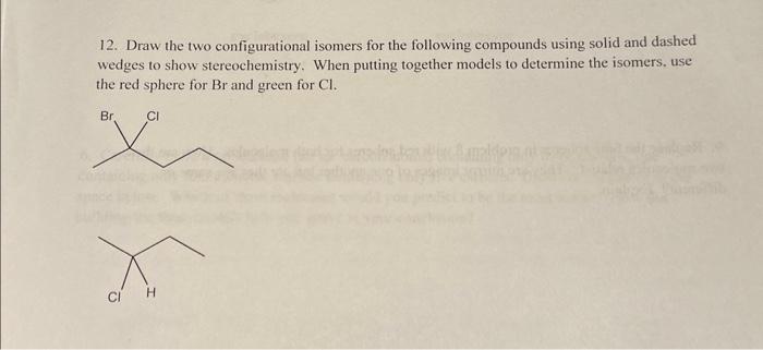 Solved 12. Draw the two configurational isomers for the | Chegg.com