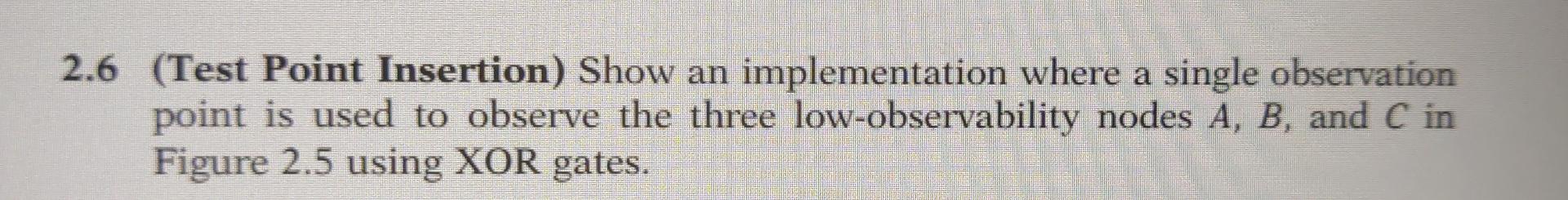 2.6 (Test Point Insertion) Show an implementation | Chegg.com