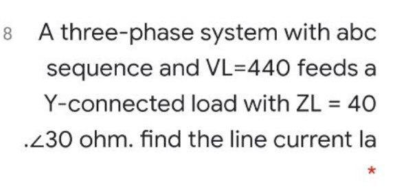 Solved 8 A three-phase system with abc sequence and VL=440 | Chegg.com