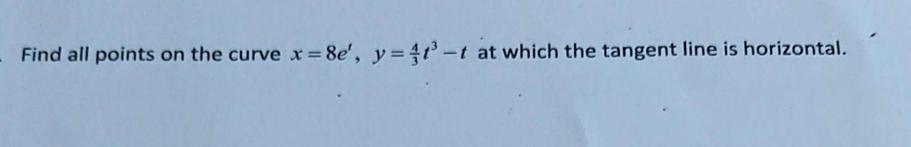 Solved Find all points on the curve x=8et,y=34t3−t at which | Chegg.com