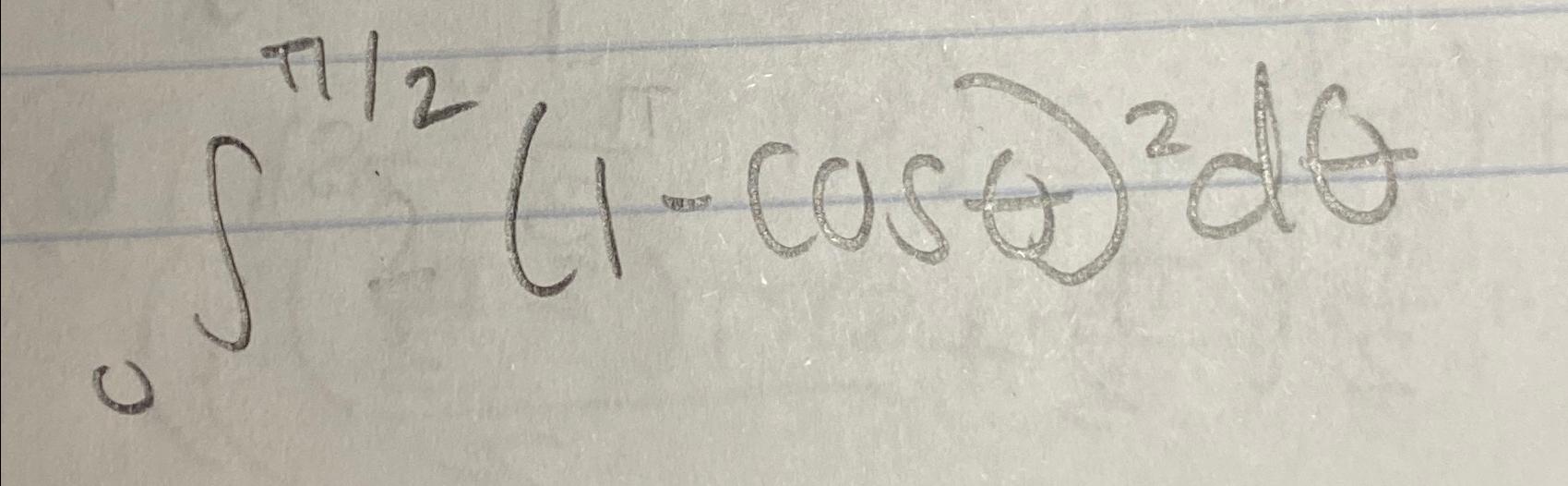 Solved ∫0π2(1-cosθ)2dθ | Chegg.com