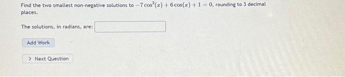 Solved Find the two smallest non-negative solutions to | Chegg.com