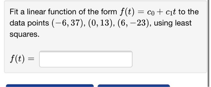 Solved Fit a linear function of the form f(t) = co + cit to | Chegg.com