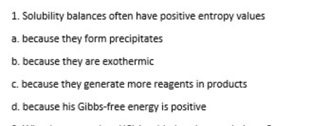 Solved 1. Solubility balances often have positive entropy | Chegg.com